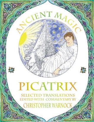 Ancient Magic: Selected Picatrix Translations and Commentary by Maslama ...