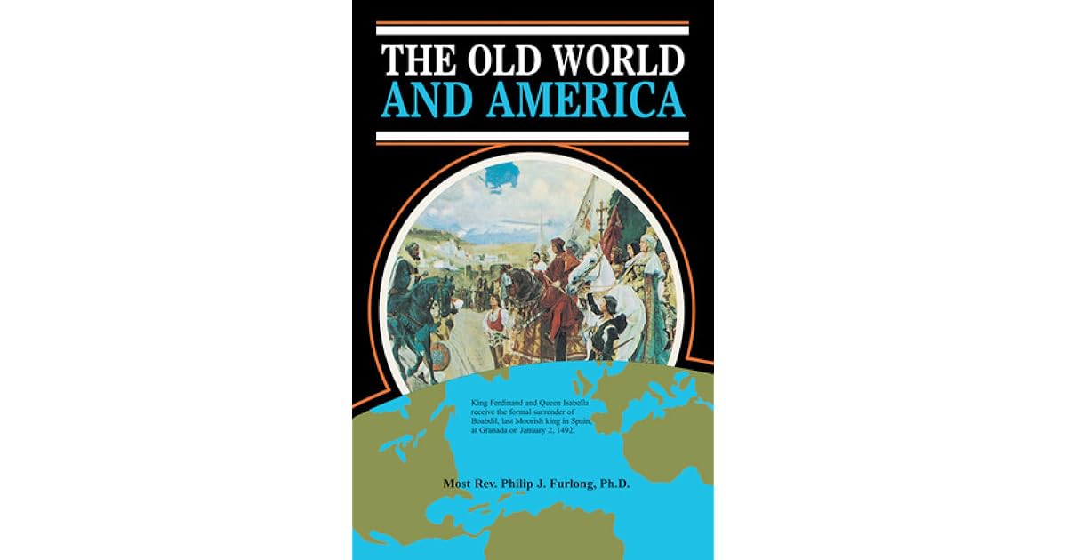 The Old World and America by Philip J. Furlong