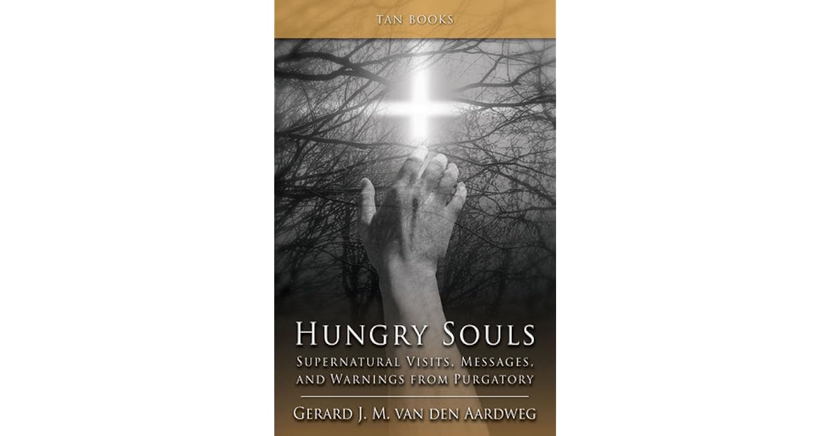 Hungry Souls: Supernatural Visits, Messages, and Warnings from ...