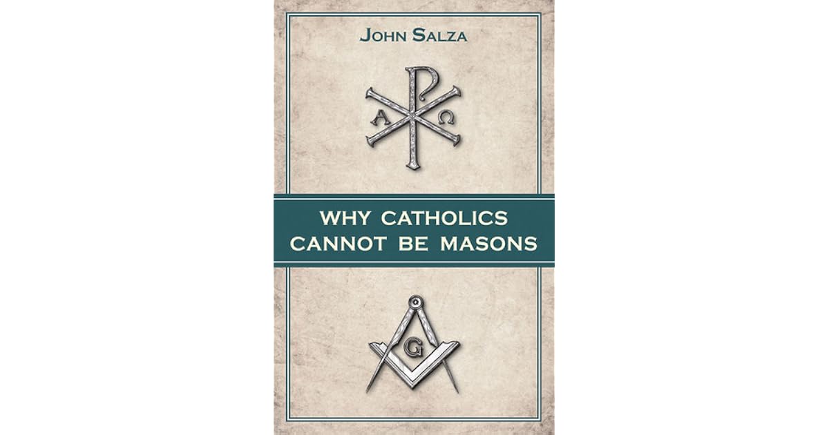 Why Catholics Cannot be Masons by John Salza