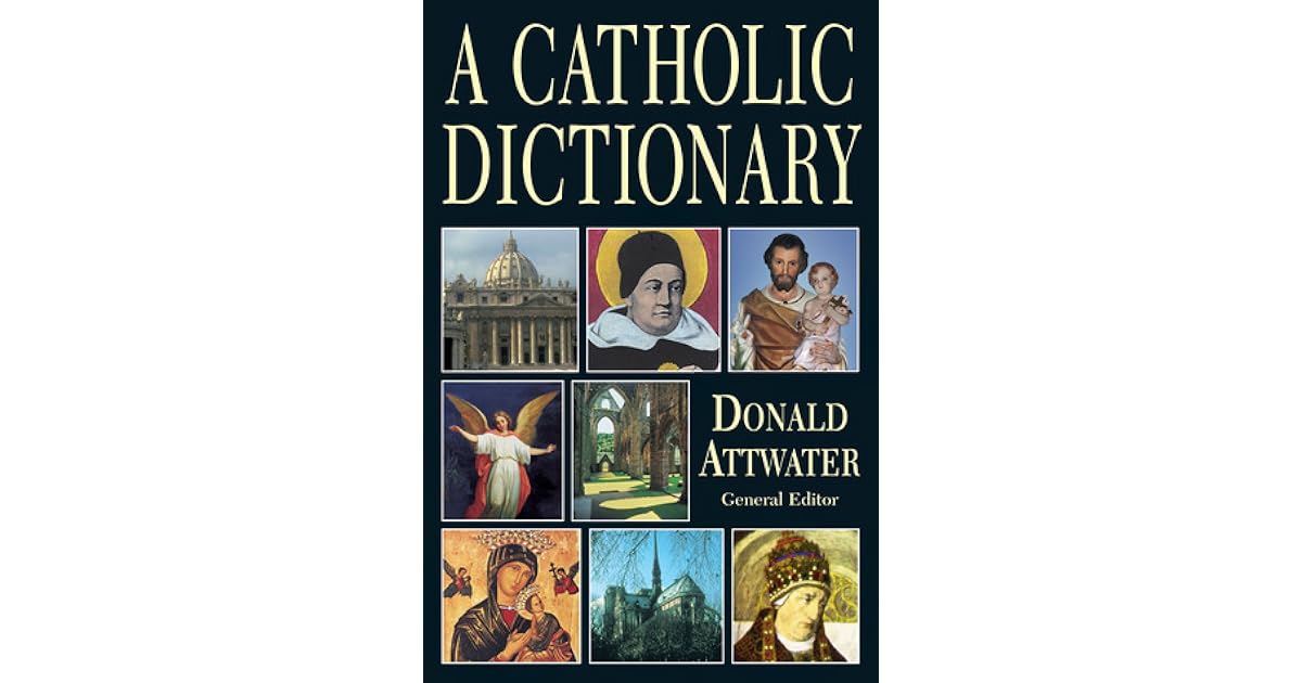 A Catholic Dictionary by Donald Attwater