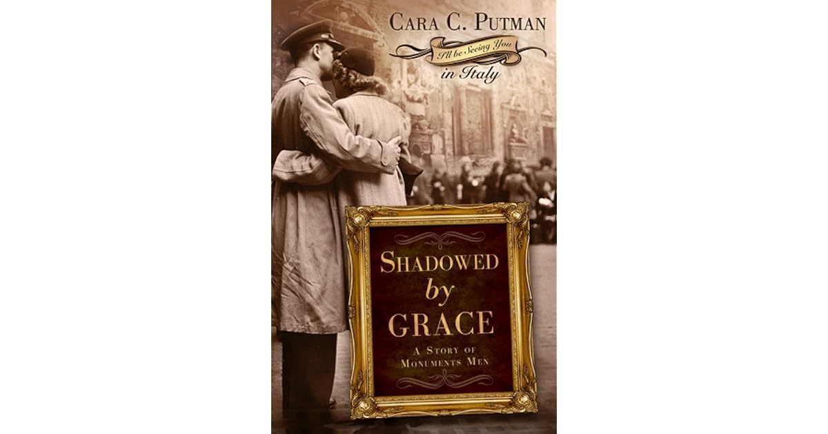 Shadowed by Grace (Story of Monuments Men, #1) by Cara C. Putman