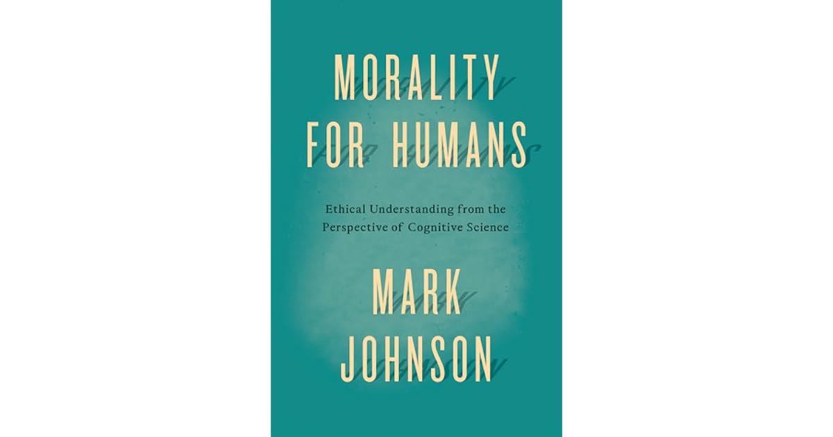 Morality for Humans: Ethical Understanding from the Perspective of ...