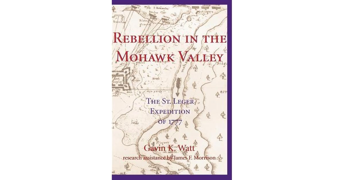 Rebellion in the Mohawk Valley: The St. Leger Expedition of 1777 by ...