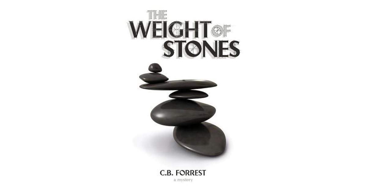 The Weight of Stones: A Charlie McKelvey Mystery by C.B. Forrest