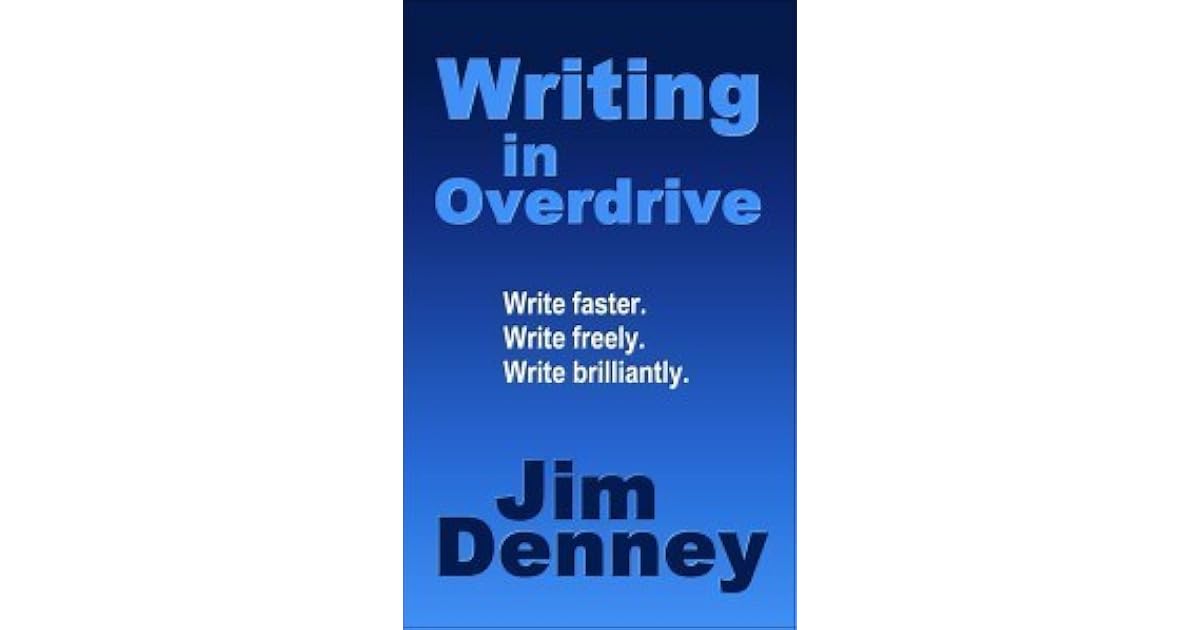 Writing in Overdrive: The Secrets to Writing Faster, Writing Freely ...