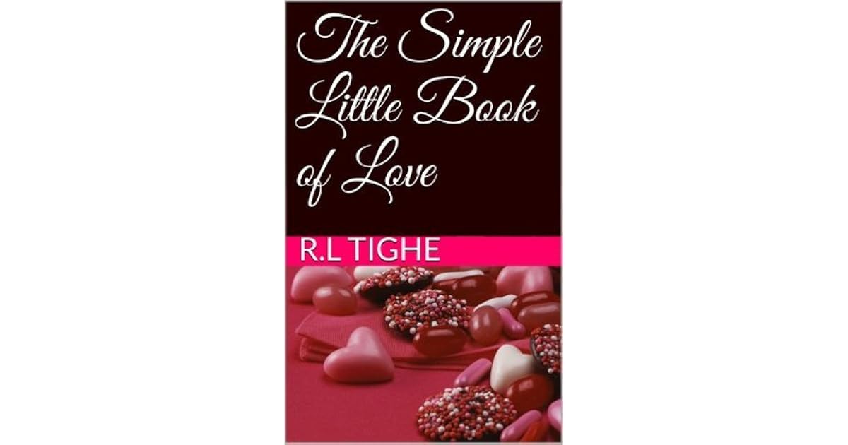 The Simple Little Book of Love by R.L. Tighe