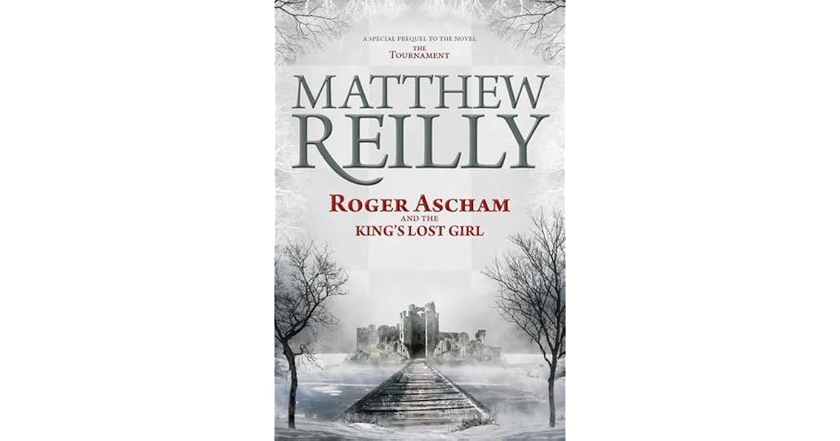 Roger Ascham and the King's Lost Girl by Matthew Reilly