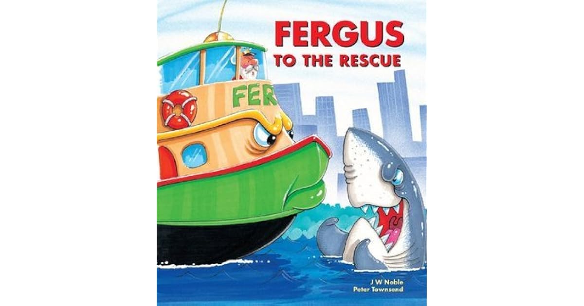 Fergus to the Rescue by J.W. Noble