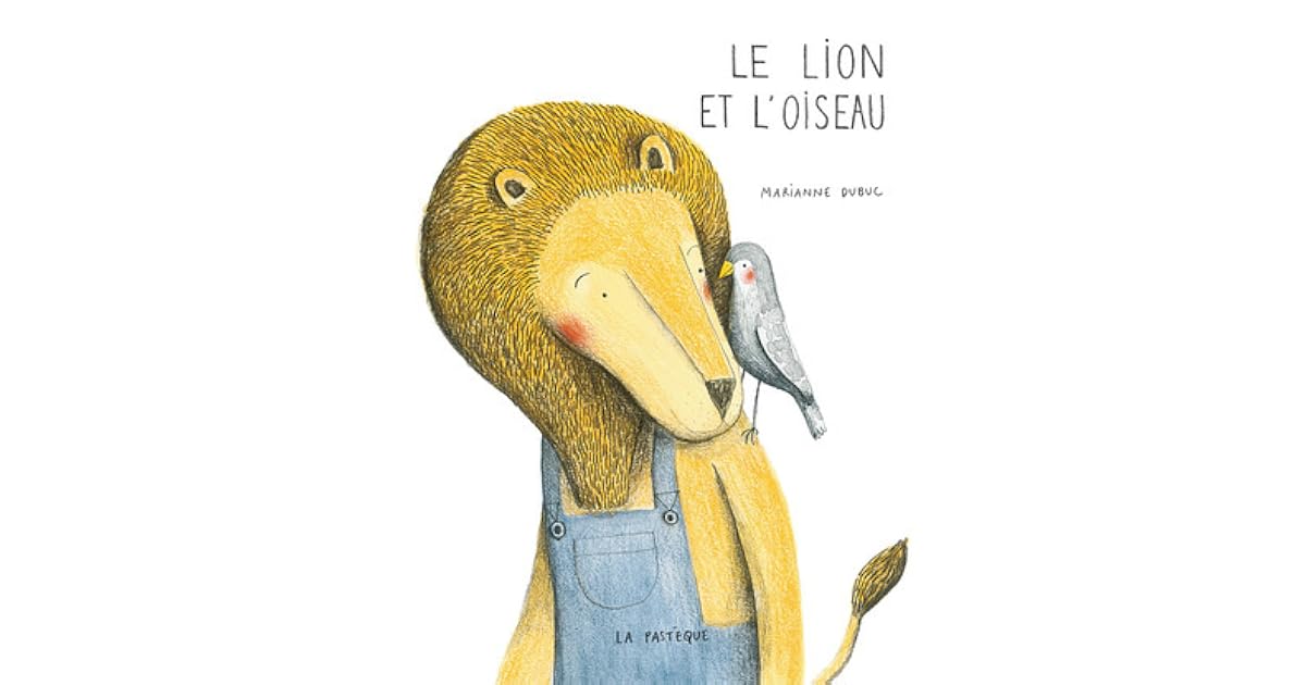 Le lion et l'oiseau by Marianne Dubuc