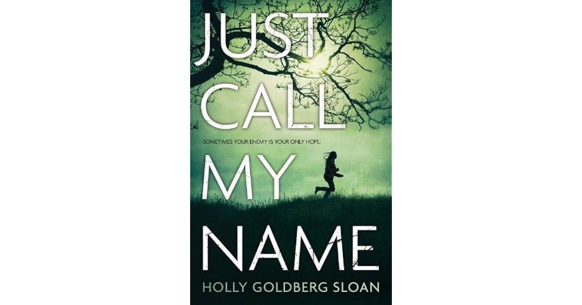 Just Call My Name (I'll Be There, #2) by Holly Goldberg Sloan