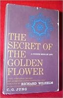 The Secret of the Golden Flower: A Chinese Book of Life by Lü Dongbin