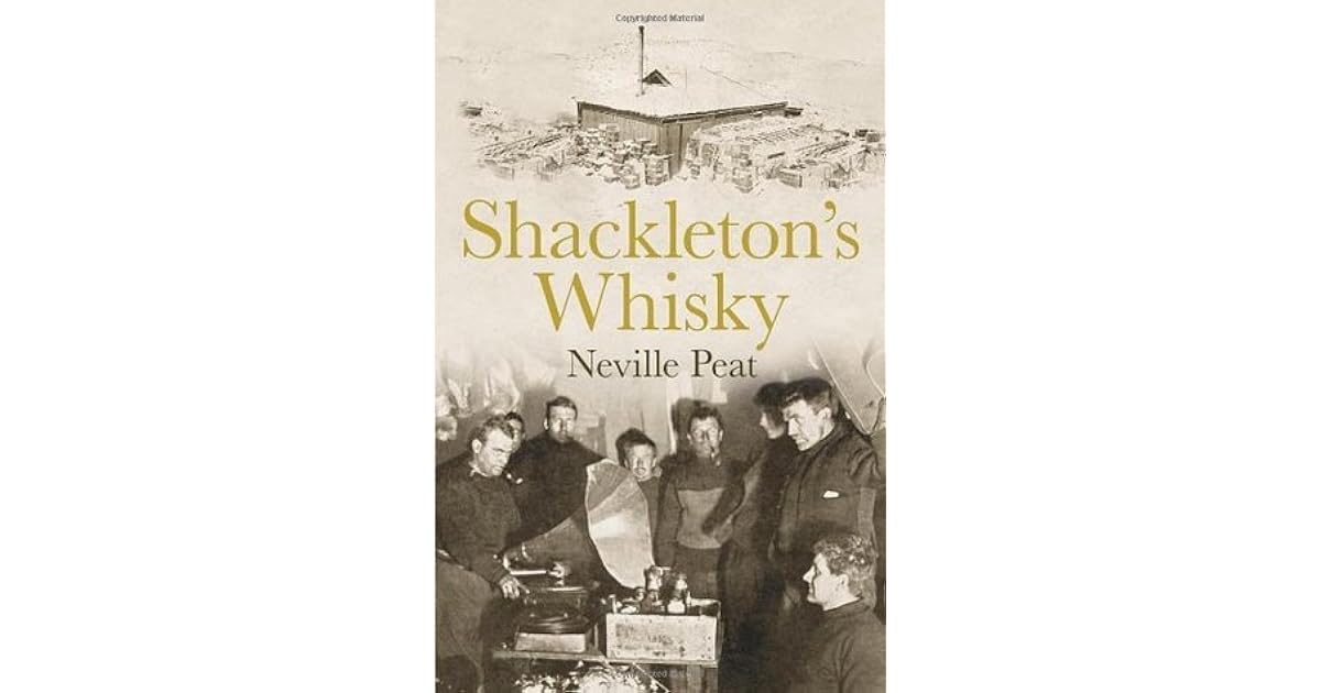Shackleton's Whisky: The extraordinary story of an heroic explorer and ...