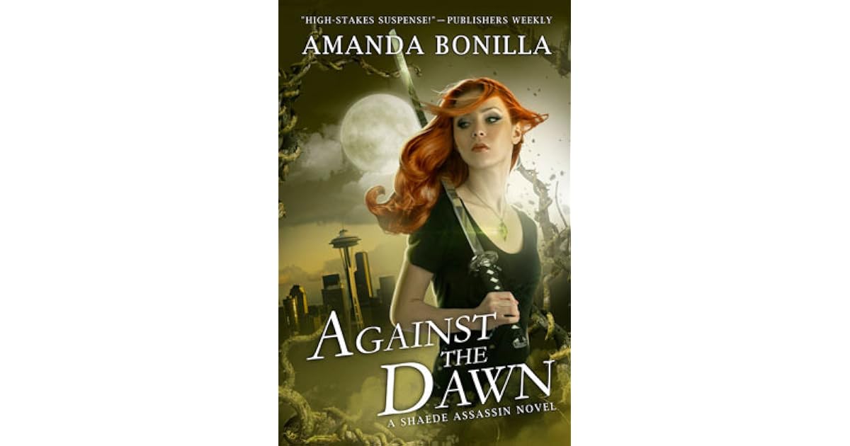 Against the Dawn (Shaede Assassin, #4) by Amanda Bonilla