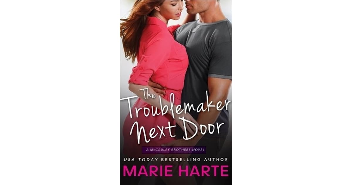 The Troublemaker Next Door by Marie Harte