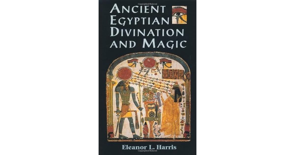 Ancient Egyptian Divination and Magic by Eleanor L. Harris