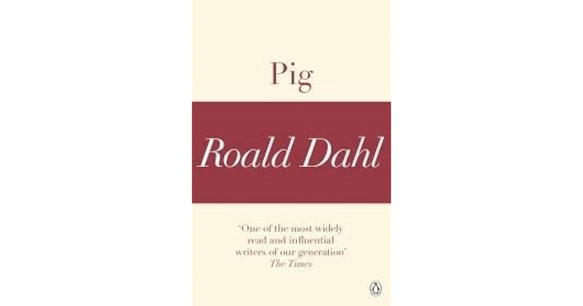 Pig by Roald Dahl