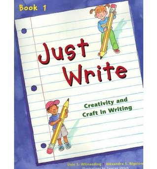 Just Write Book 1: Creativity and Craft in Writing by Elsie S. Wilmerding