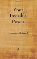 Your Invisible Power: A Presentation of the Mental Science of Thomas ...