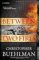 Between Two Fires by Christopher Buehlman
