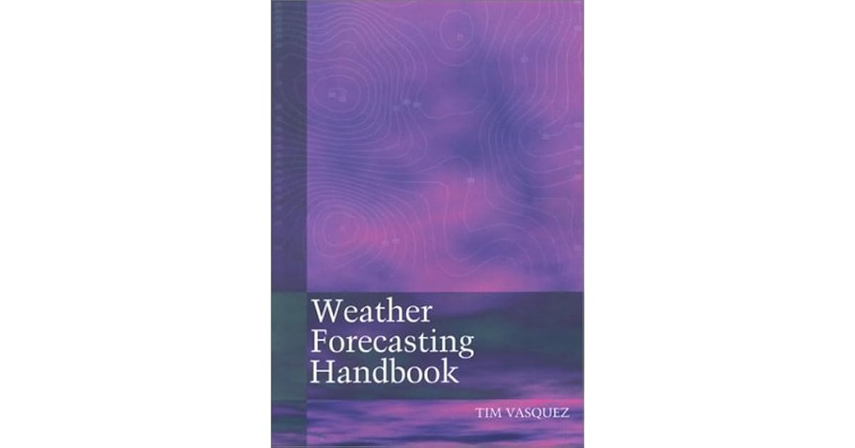 Weather Forecasting Handbook by Tim Vasquez