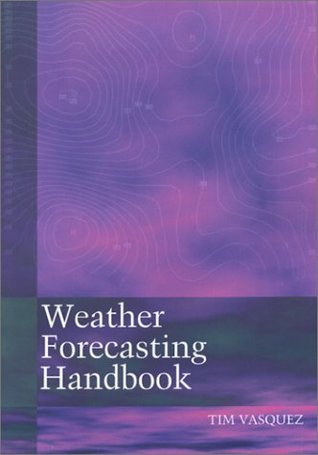 Weather Forecasting Handbook by Tim Vasquez