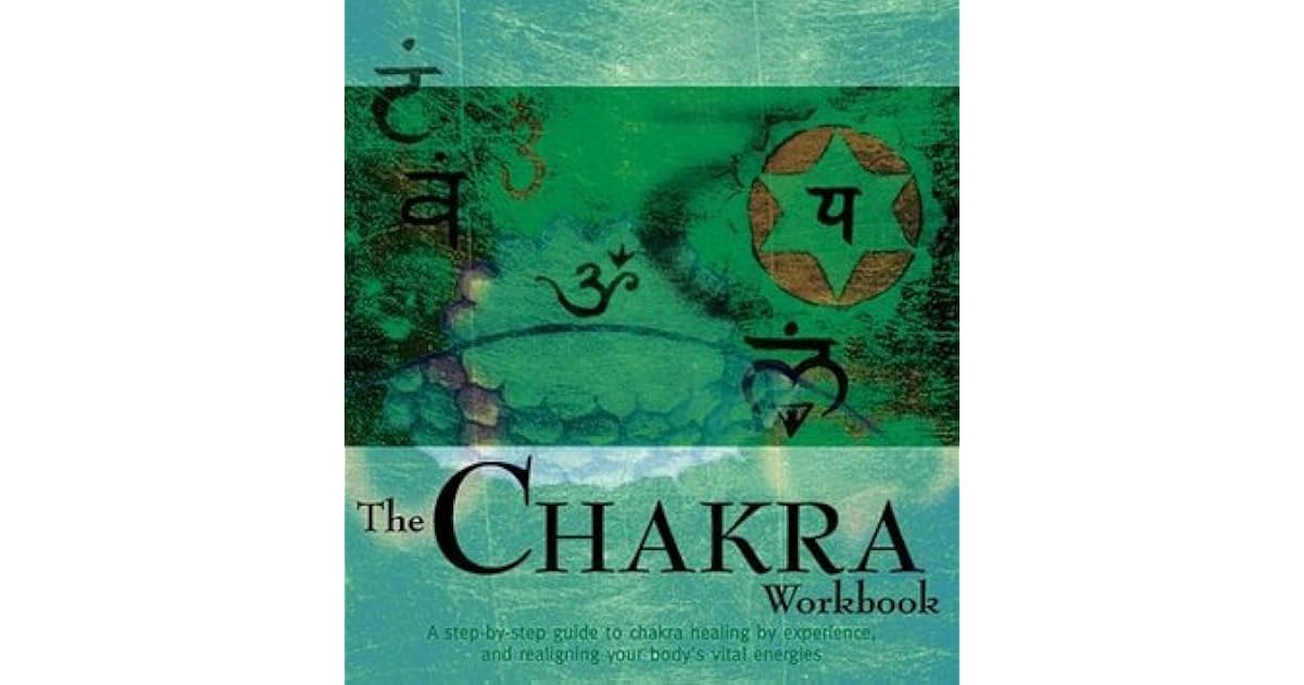 The Chakra Workbook: A Step-by-Step Guide to Chakra Healing by ...