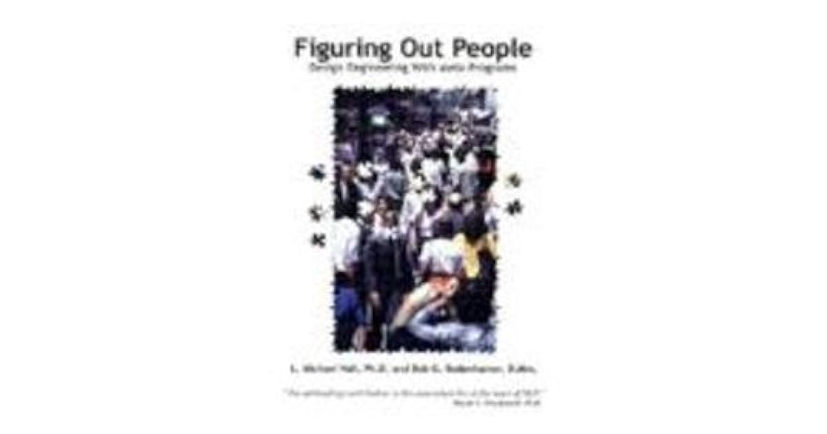 Figuring Out People: Reading People Using Meta-Programs by L. Michael Hall