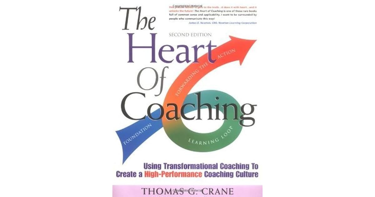The Heart of Coaching: Using Transformational Coaching to Create a High ...