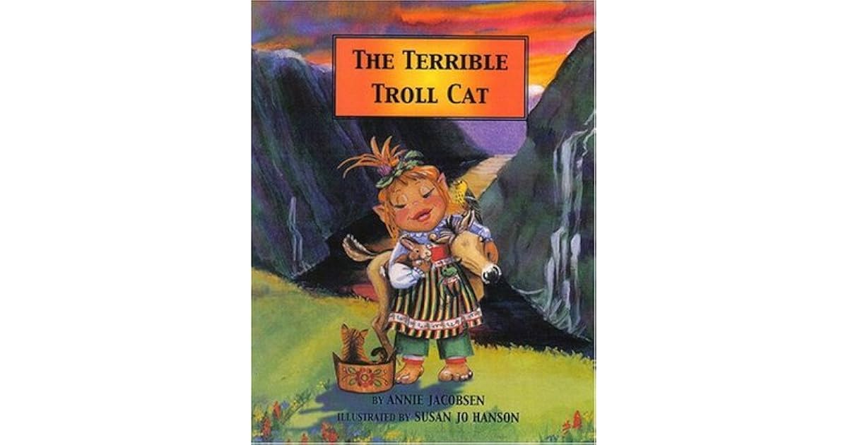 The Terrible Troll Cat by Annie Jacobsen