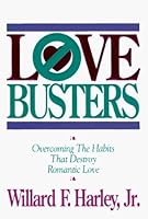 Love Busters: Overcoming the Habits That Destroy Romantic Love by ...