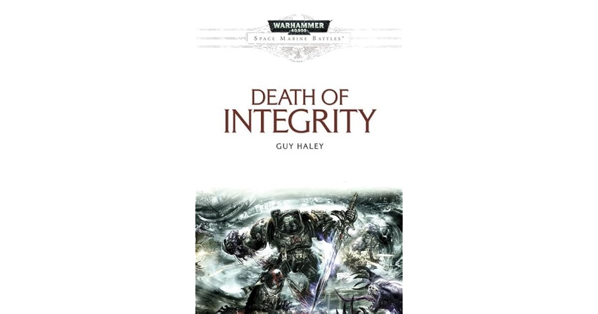 Death of Integrity (Space Marine Battles, #12) by Guy Haley