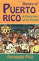 Historia General De Puerto Rico by Fernando Picó