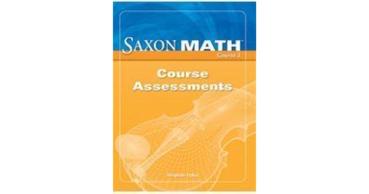Saxon Math Course 3 Assessments By Saxon Publishers
