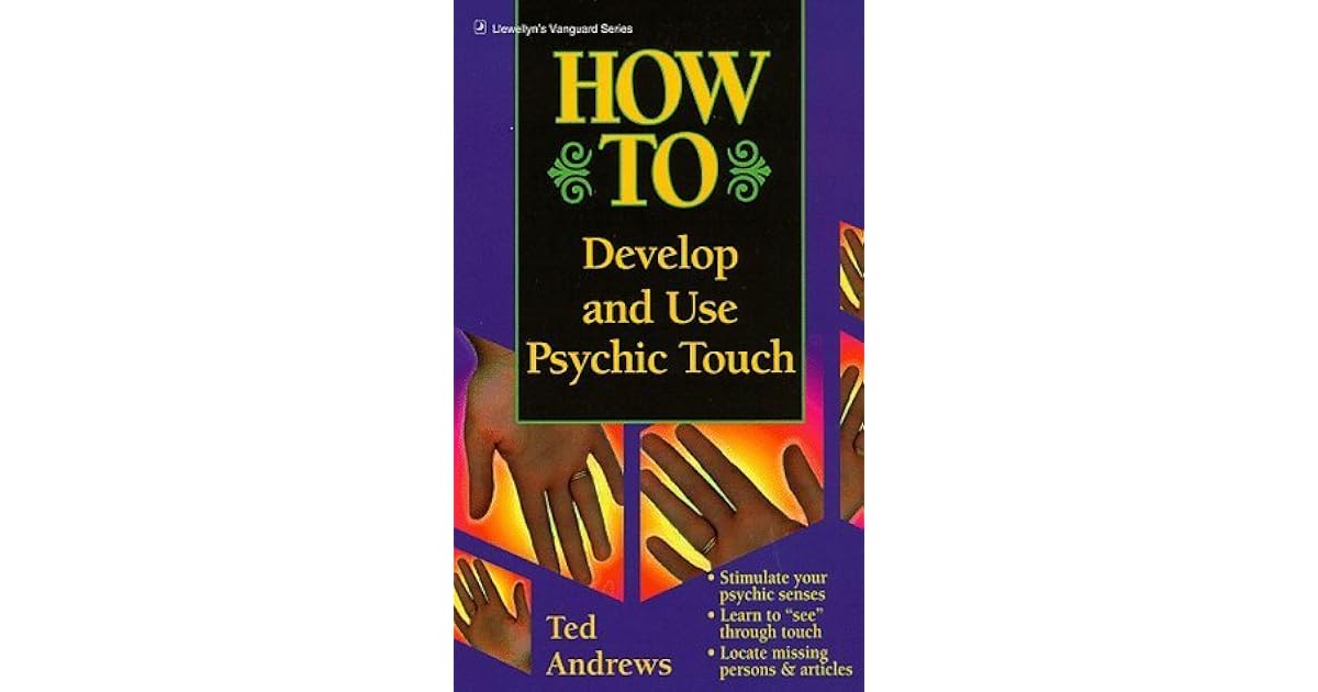 How to Develop and Use Psychic Touch by Ted Andrews