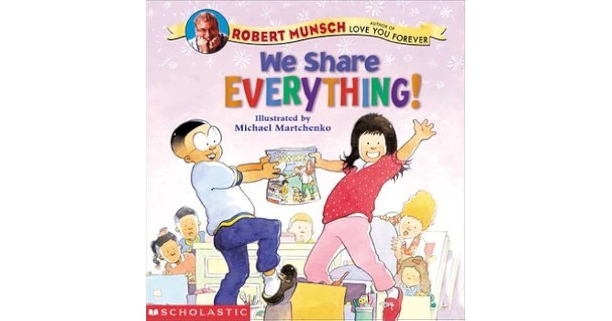 We Share Everything! by Robert Munsch