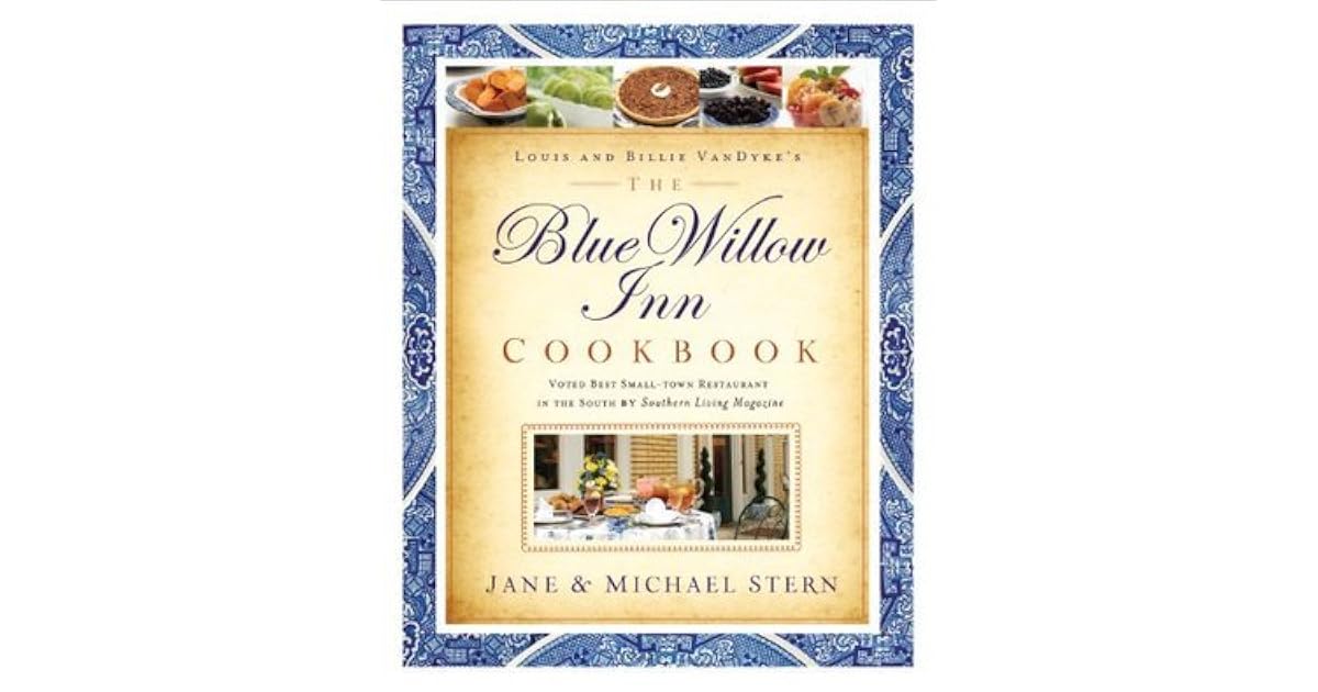 The Blue Willow Inn Cookbook: Discover Why the Best Small-Town ...