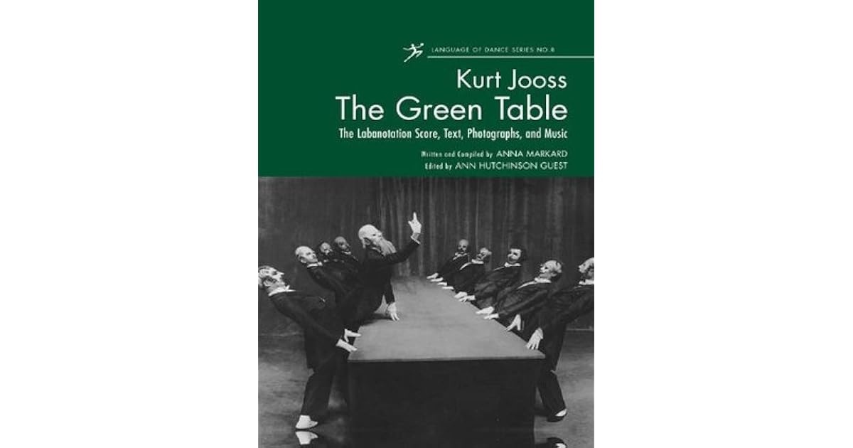 The Green Table: Labanotation, Music, History, and Photographs by Ann ...