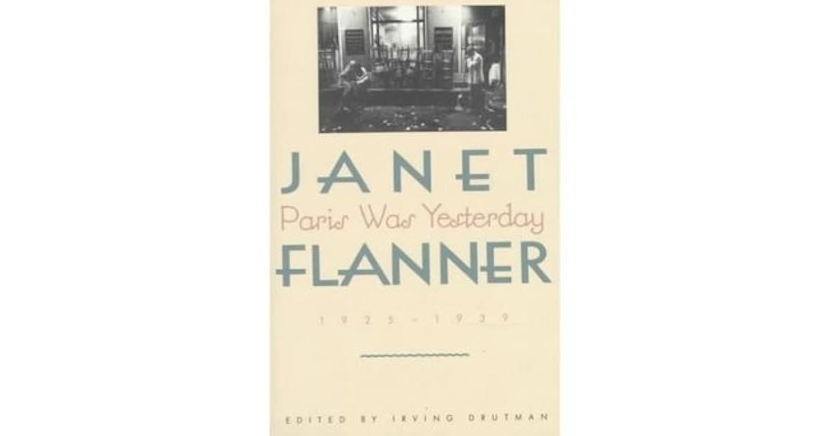 Paris Was Yesterday by Janet Flanner