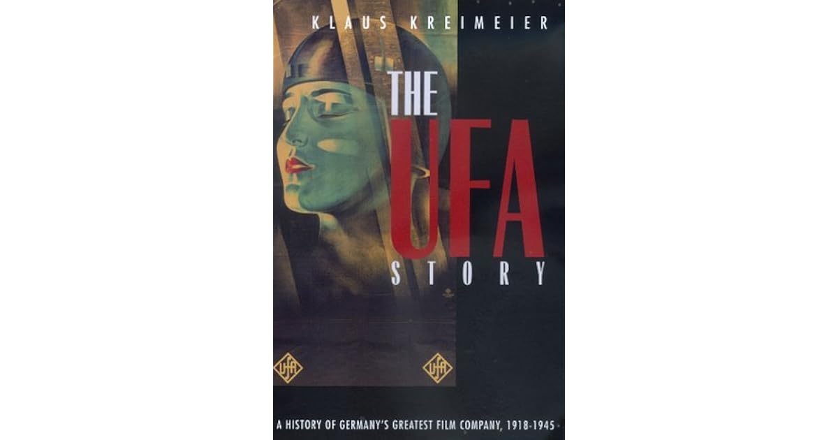 The Ufa Story: A History of Germany's Greatest Film Company, 1918-1945 ...