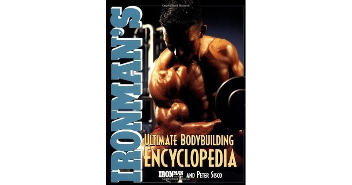 Ironman's Ultimate Bodybuilding Encyclopedia by Peter Sisco