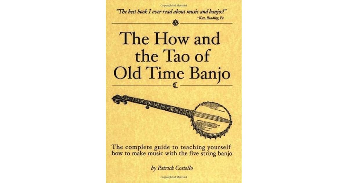 The How and the Tao of Old Time Banjo by Patrick Costello