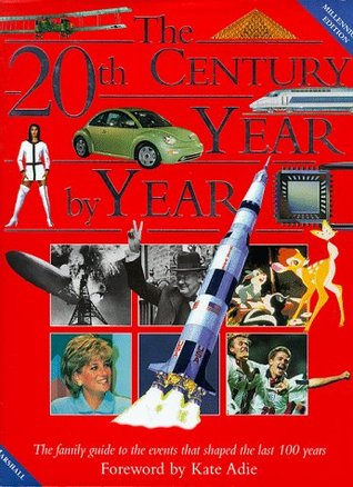 The 20th Century Year by Year: The People and Events That Shaped the ...