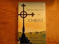 Transformation in Christ: On the Christian Attitude by Dietrich von ...