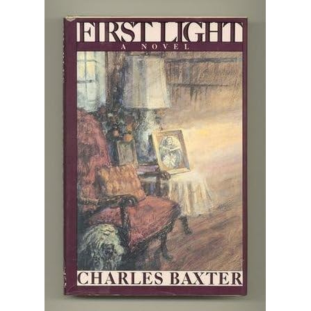 First Light by Charles Baxter — Reviews, Discussion, Bookclubs, Lists