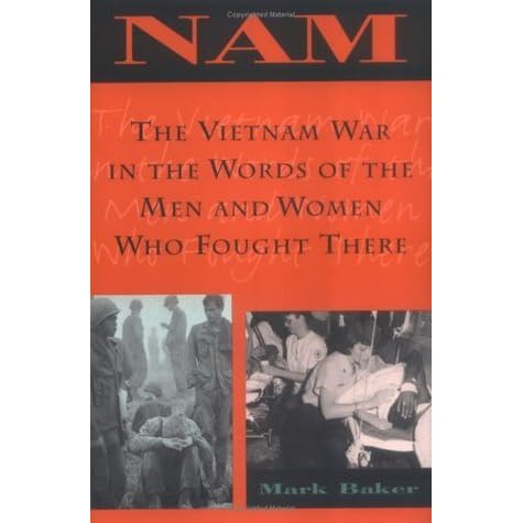 Nam: The Vietnam War in the Words of the Men and Women Who Fought There ...