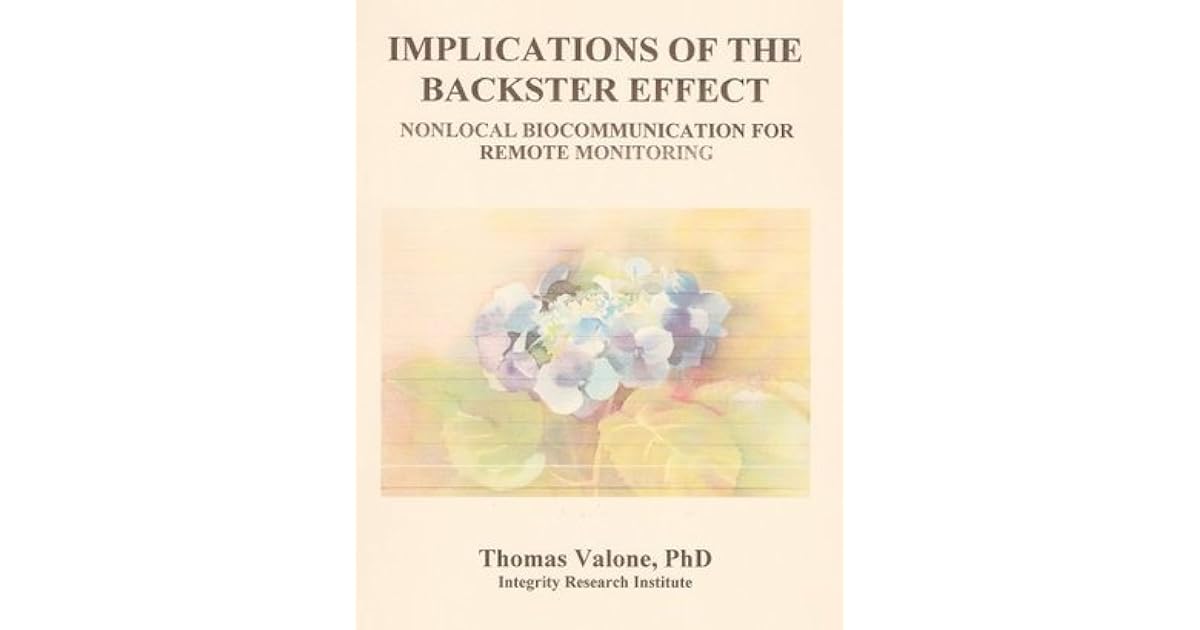 Implications of the Backster Effect. by Cleve Backster