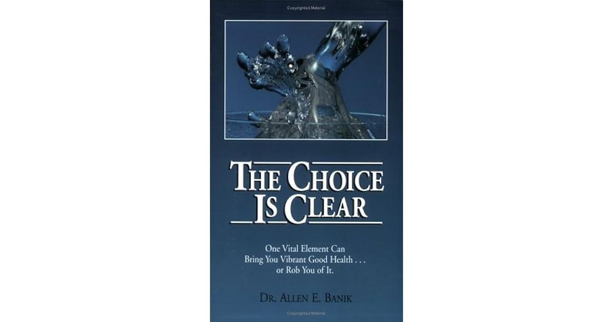The Choice Is Clear by Allen E. Banik