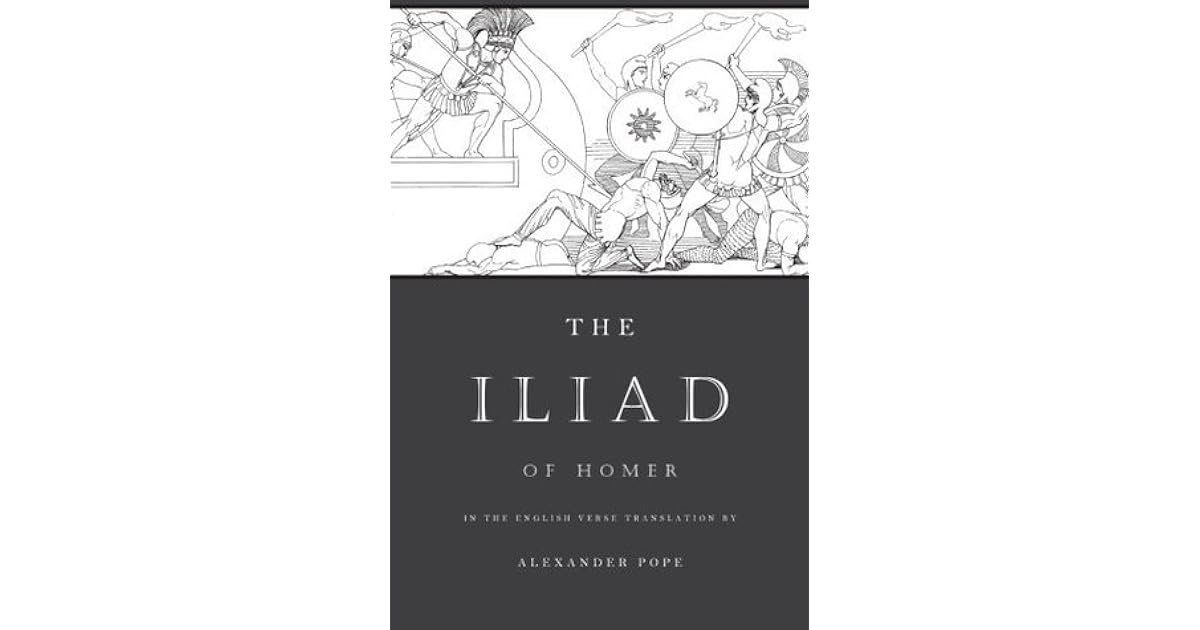 The Iliad: The Verse Translation by Alexander Pope by Homer
