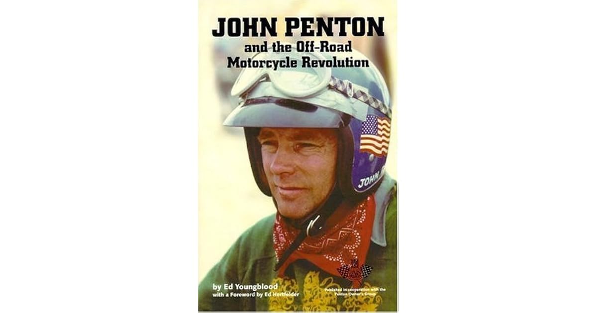 John Penton and the Off-Road Motorcycle Revolution by Ed Youngblood
